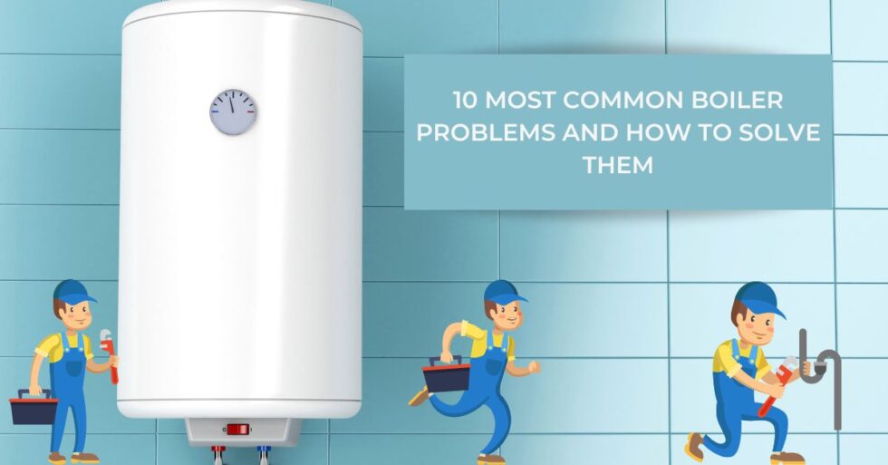 10 Most Common Boiler Problems and How to Solve Them 2023
